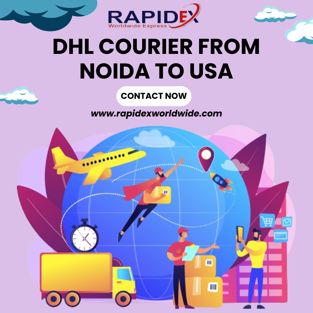 The Easy Process of DHL Courier from Noida to USA with Rapidex ...